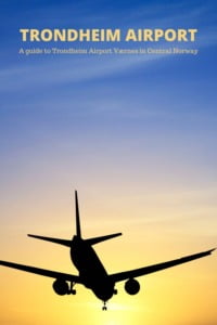 Ultimate Guide to Trondheim Airport - Life in Norway