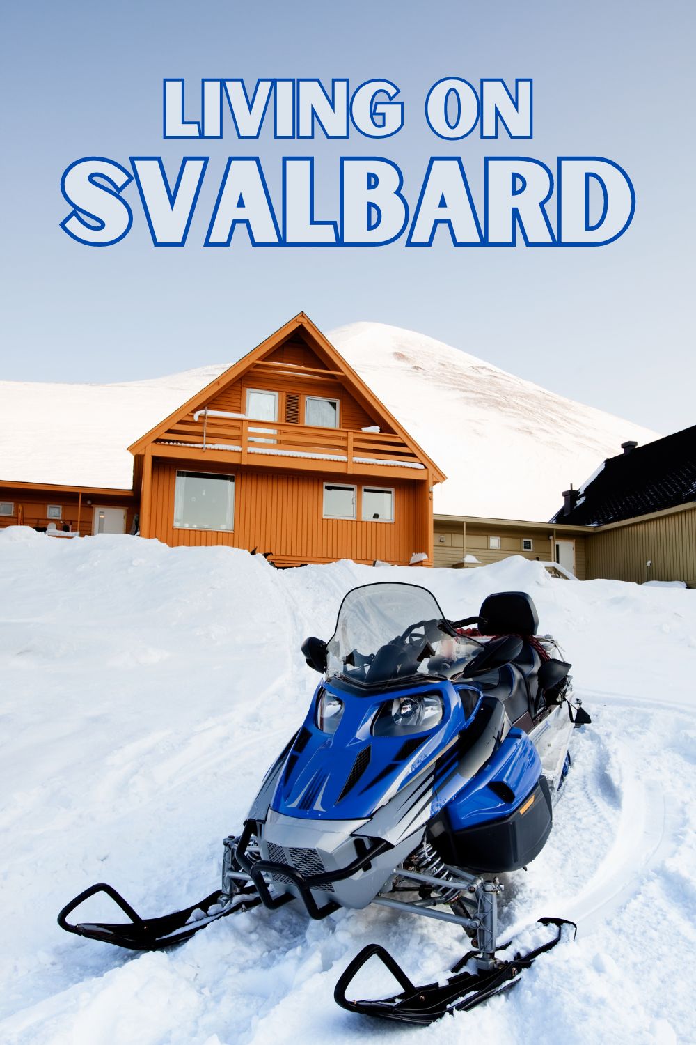 Living on Svalbard: Everything You Need to Know - Life in Norway