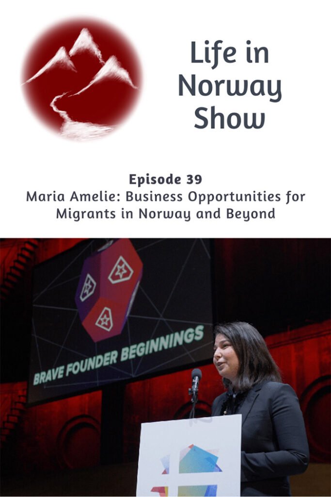 Maria Amelie on Entrepreneurship for Migrants: Life in Norway Show #39