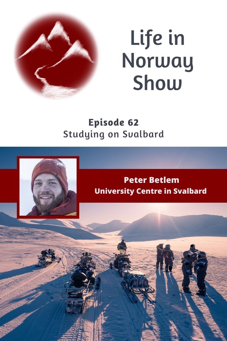 Podcast 62: Life as a Researcher in Svalbard - Life in Norway Show