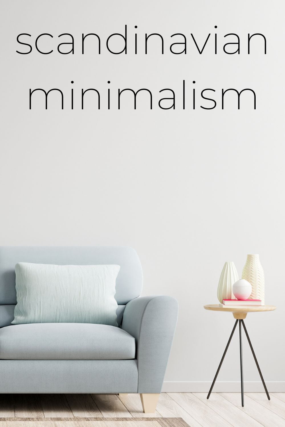 Scandinavian Minimalism: A Nordic Approach to Design & Lifestyle - Life ...