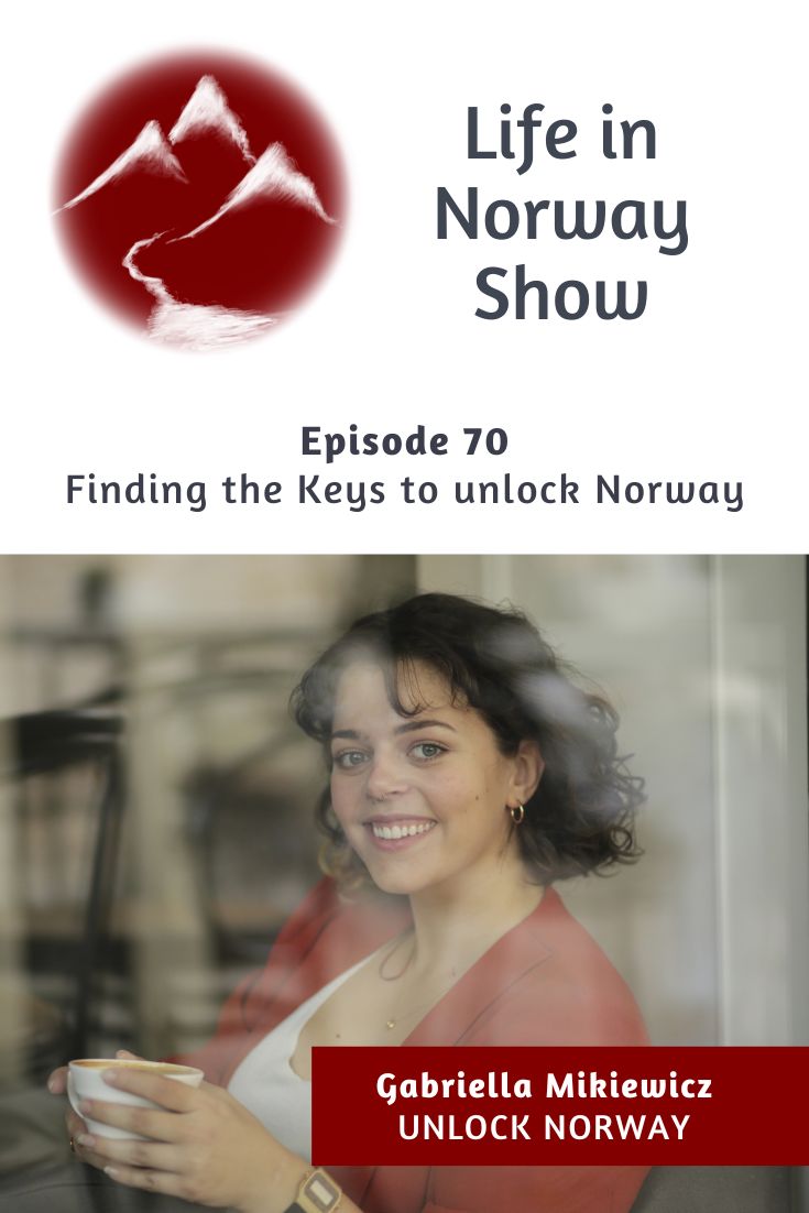 Podcast 70: Unlock Norway with Gabriella Mikiewicz - Life in Norway Show